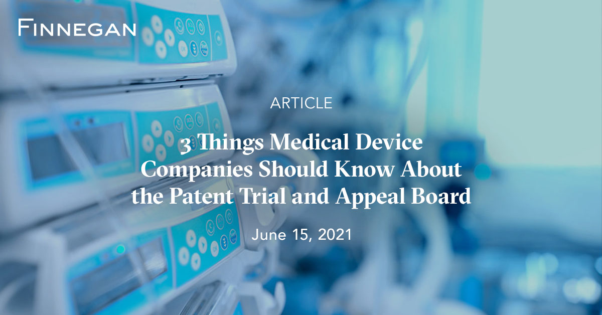 3 Things Medical Device Companies Should Know About the Patent Trial ...