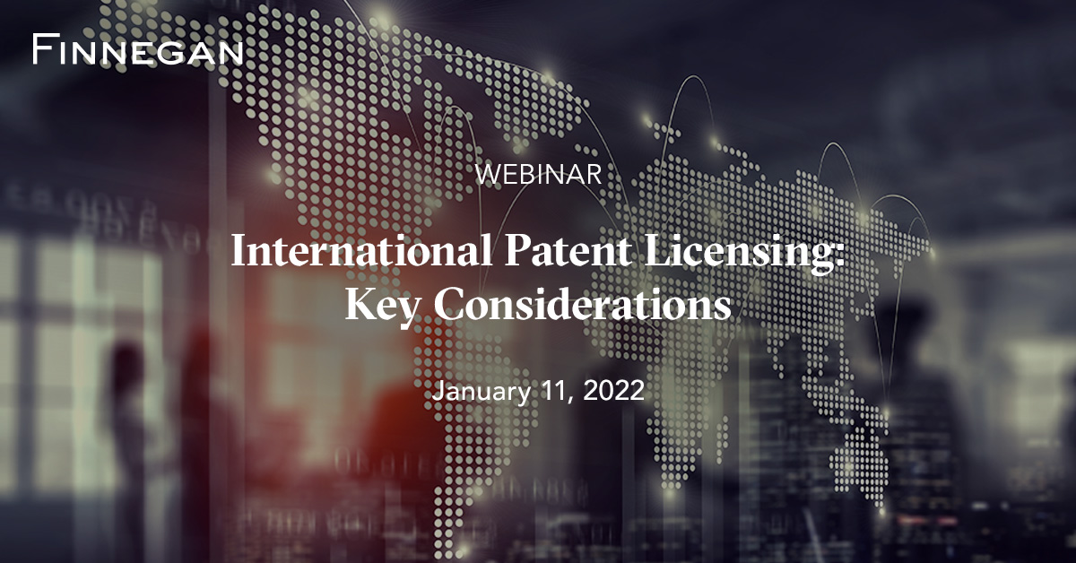 International Patent Licensing: Key Considerations | Events | Finnegan ...