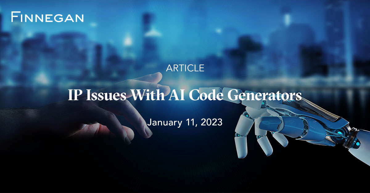 IP Issues With AI Code Generators | Articles | Finnegan | Leading IP+ ...