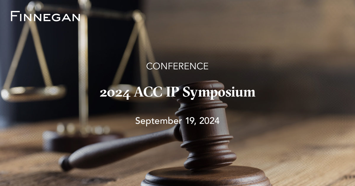 2024 ACC IP Symposium | Events | Finnegan | Leading IP+ Law Firm