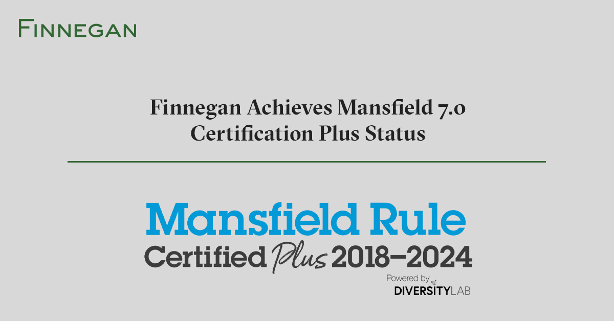 Finnegan Achieves Mansfield 7.0 Certification Plus Status | Finnegan ...