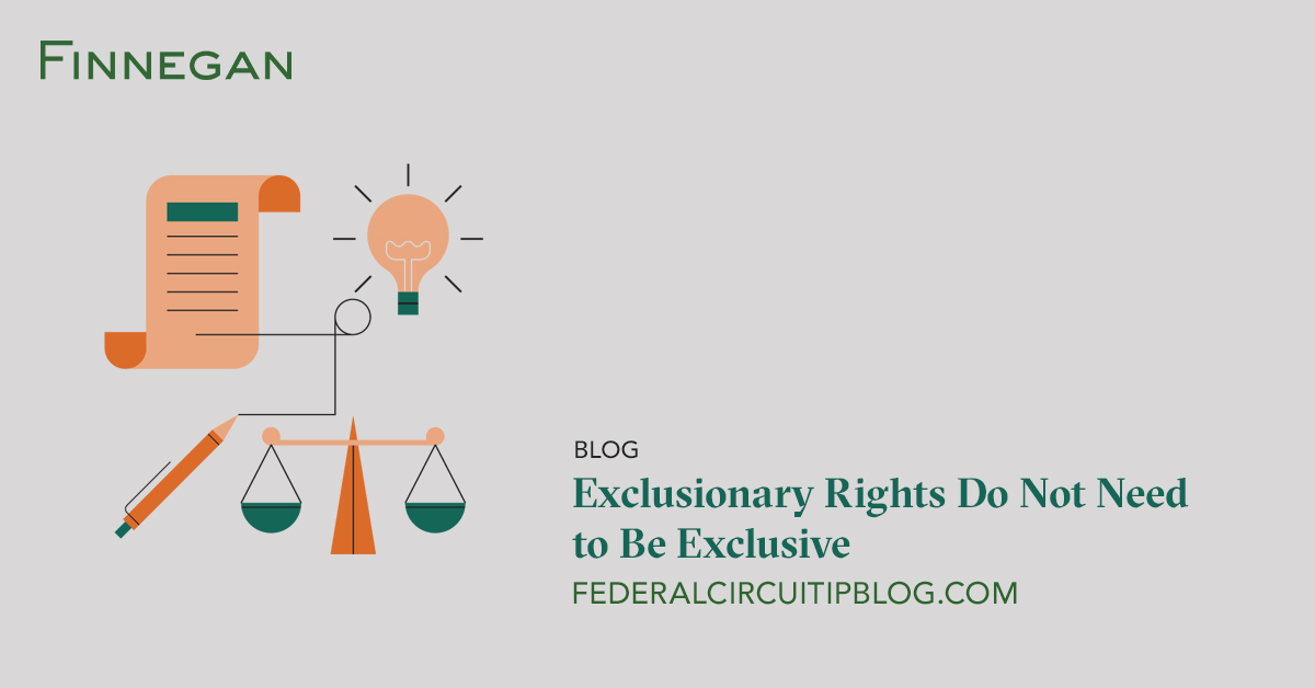 Exclusionary Rights Do Not Need to Be Exclusive | Finnegan | Leading ...