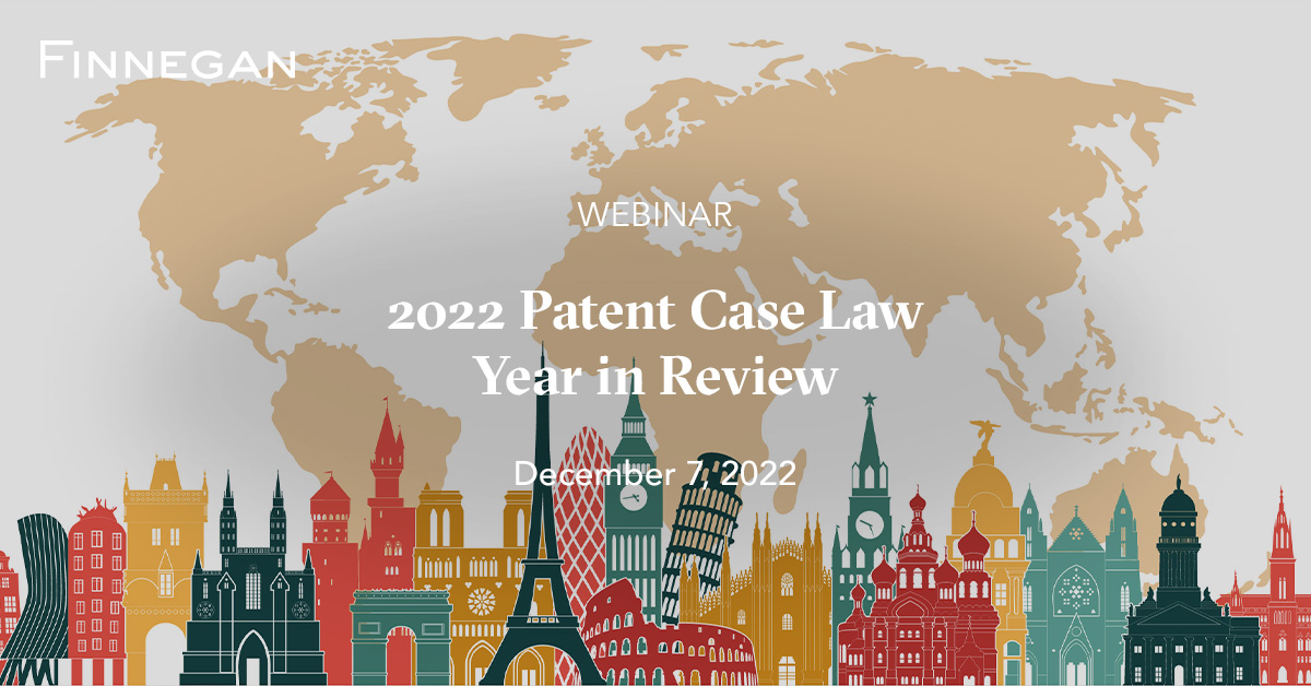 Patent Case Law Year in Review | London | Events | Finnegan | Leading ...