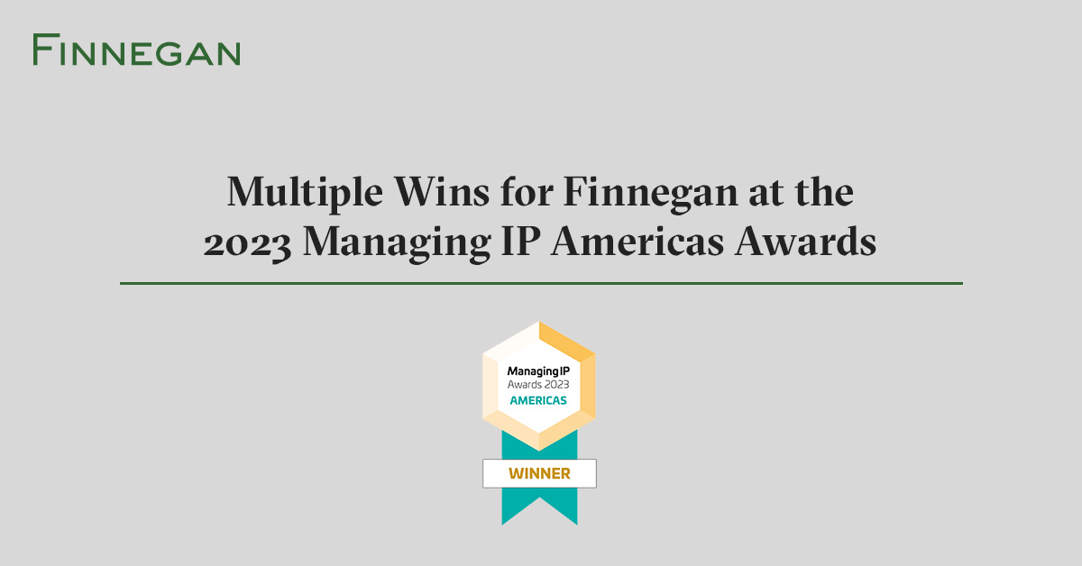 Multiple Wins for Finnegan at the 2023 Managing IP Americas Awards ...