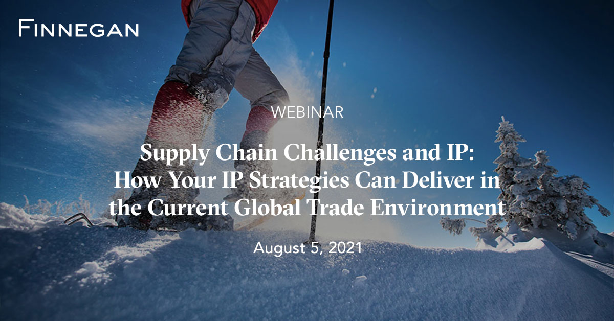 Supply Chain Challenges and IP: How Your IP Strategies Can Deliver in ...