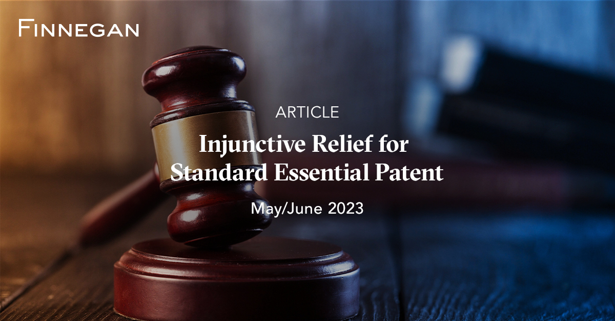 Injunctive Relief for Standard Essential Patents | Articles | Finnegan | Leading IP+ Law Firm