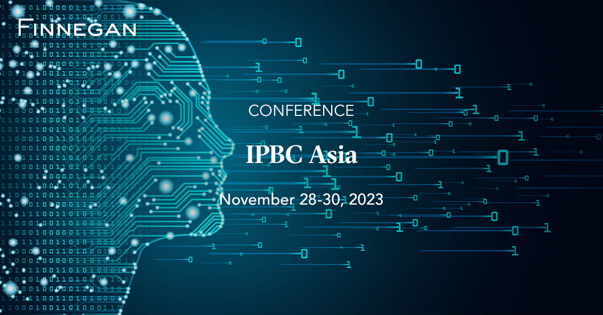 IPBC Asia 2023 | Events | Finnegan | Leading IP+ Law Firm