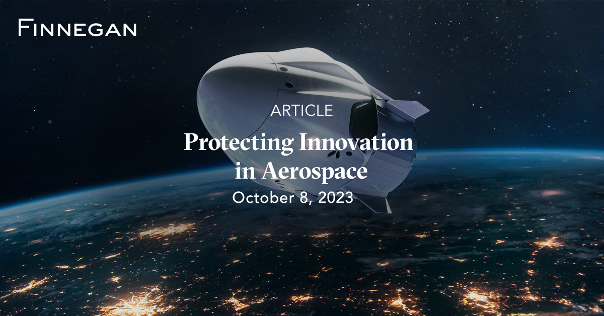 Protecting Innovation in Aerospace | Articles | Finnegan | Leading IP+ ...