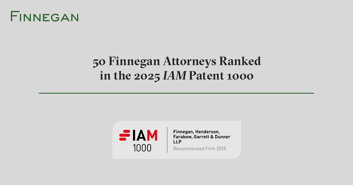 50 Finnegan Attorneys Ranked in the 2025 IAM Patent 1000 | Finnegan ...