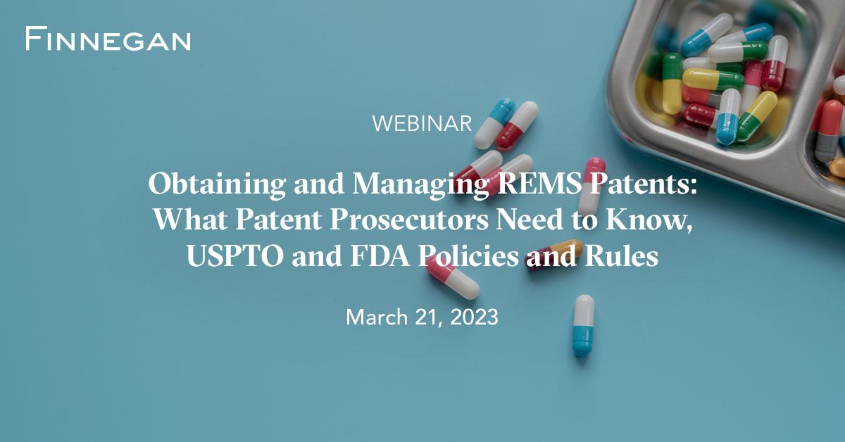 Obtaining and Managing REMS Patents: What Patent Prosecutors Need to ...