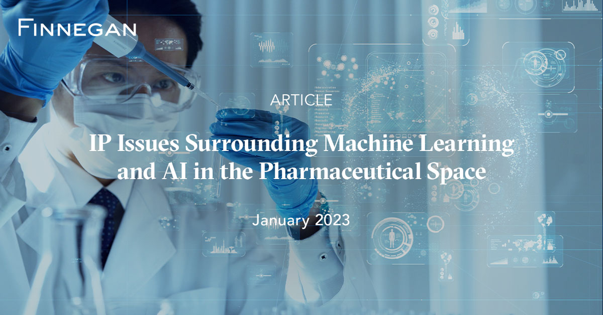 IP Issues Surrounding Machine Learning and AI in the Pharmaceutical ...