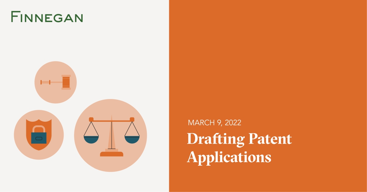 Drafting Patent Applications | Events | Finnegan | Leading IP+ Law Firm