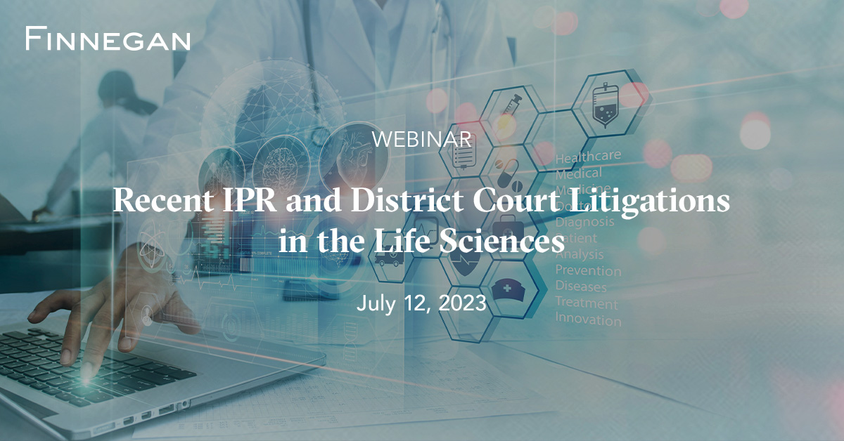Recent IPR and District Court Litigation in the Life Sciences | Events ...
