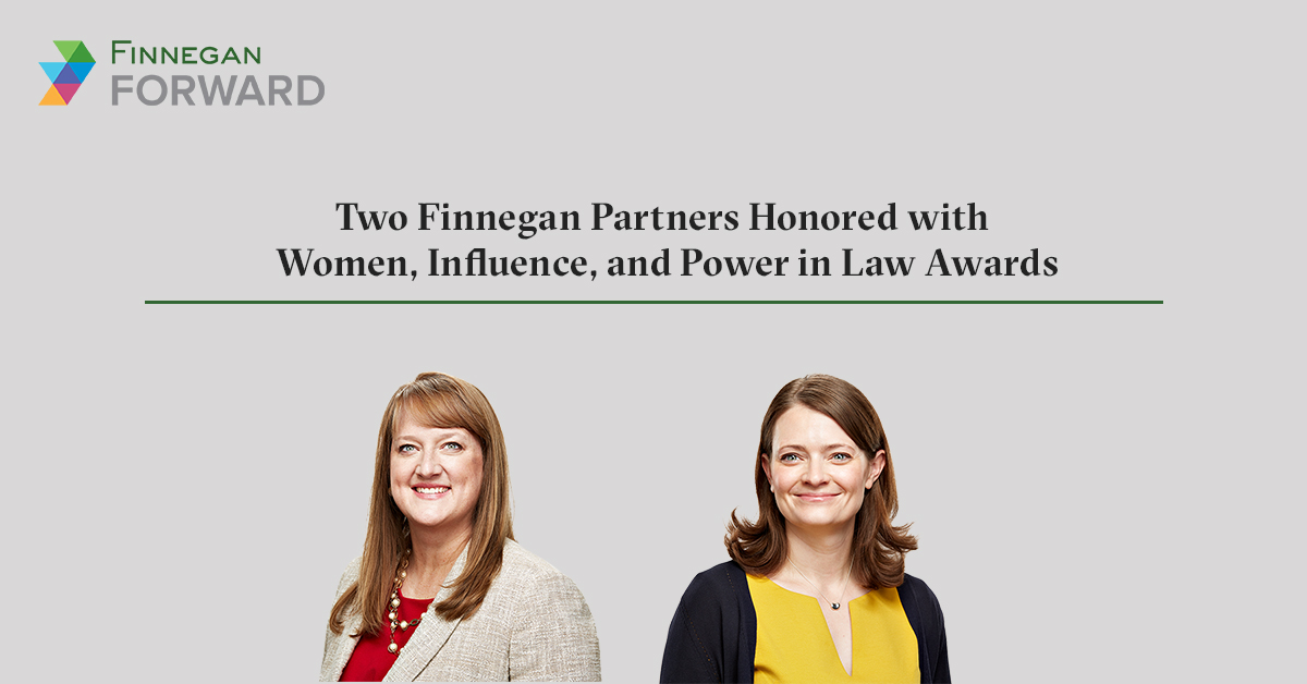 Two Finnegan Partners Honored with Women, Influence, and Power in Law ...