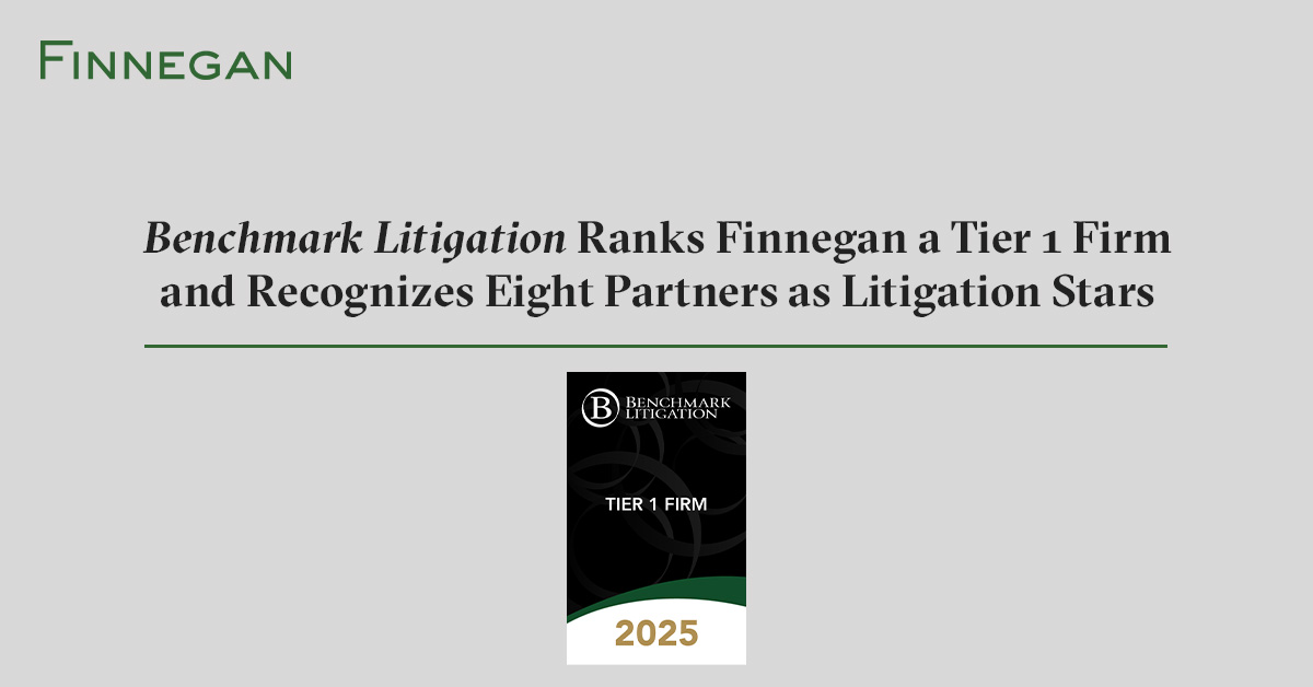 Benchmark Litigation Ranks Finnegan a Tier 1 Firm and Recognizes Eight ...