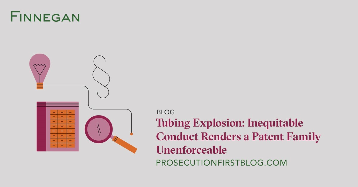 Tubing Explosion: Inequitable Conduct Renders a Patent Family ...