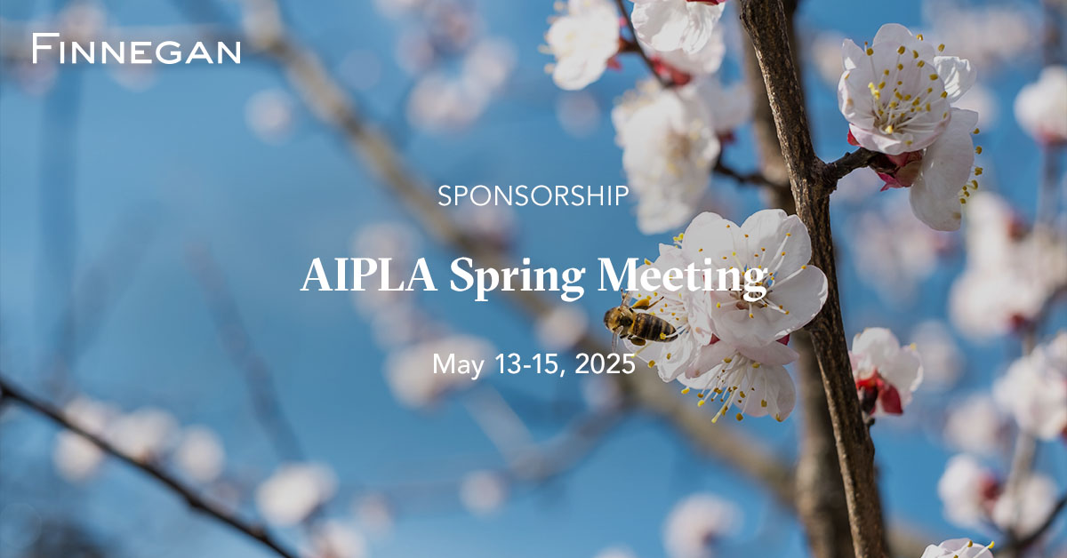2025 AIPLA Spring Meeting | Events | Finnegan | Leading IP+ Law Firm