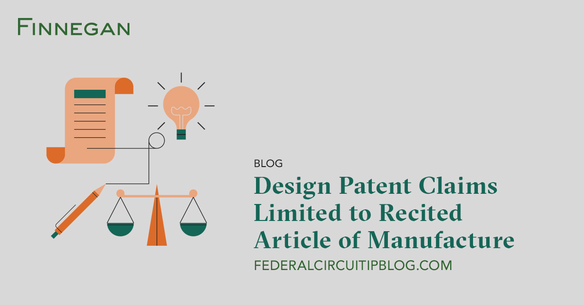 Design Patent Claims Limited to Recited Article of Manufacture ...