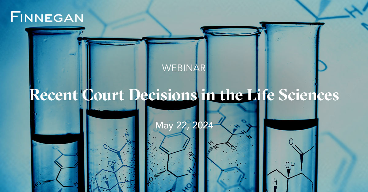 Recent Court Decisions in the Life Sciences | Events | Finnegan ...