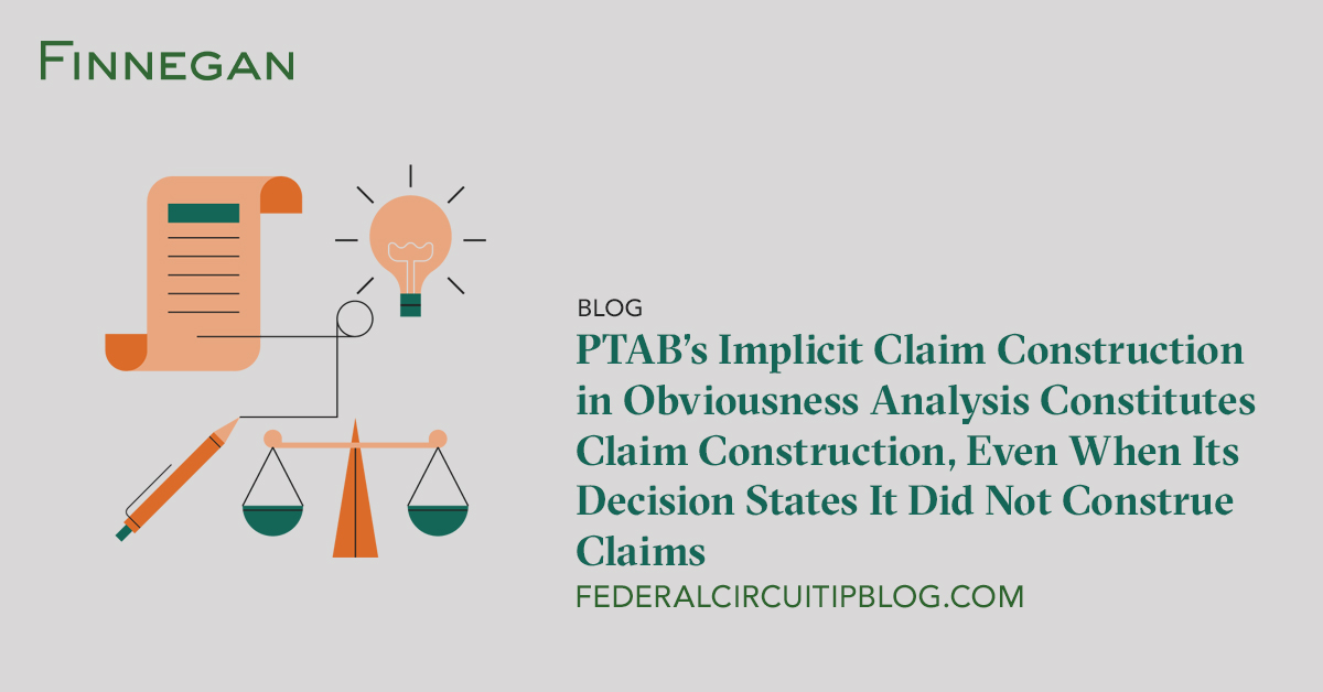 PTAB’s Implicit Claim Construction in Obviousness Analysis Constitutes ...