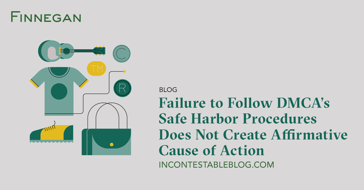 Failure to Follow DMCA’s Safe Harbor Procedures Does Not Create ...