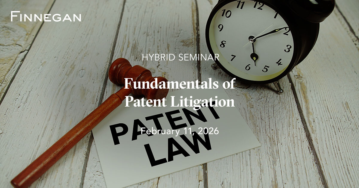 Fundamentals of Patent Litigation 2026 | Events | Finnegan | Leading ...