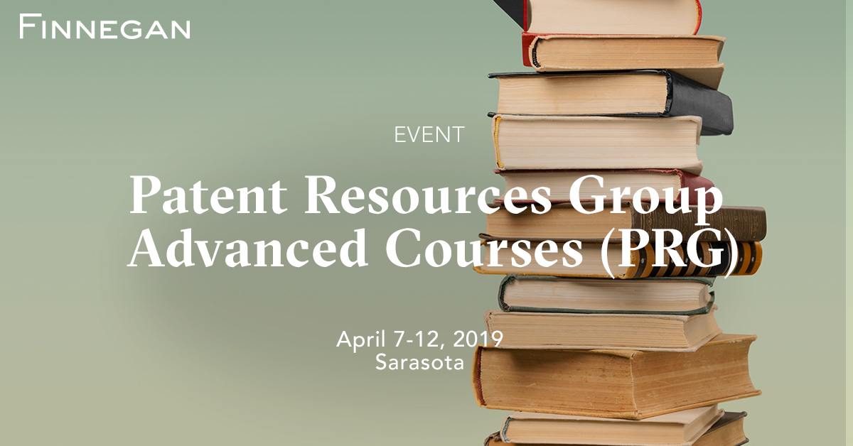 Patent Resources Group Advanced Courses (PRG) | Events | Finnegan ...